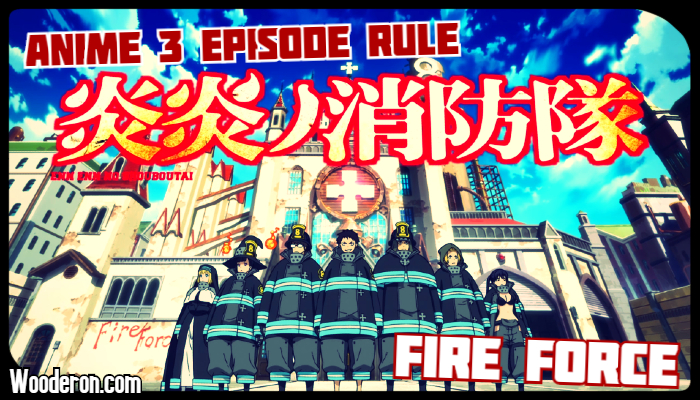 3 Episode Rule – Fire Force – A Richard Wood Text Adventure