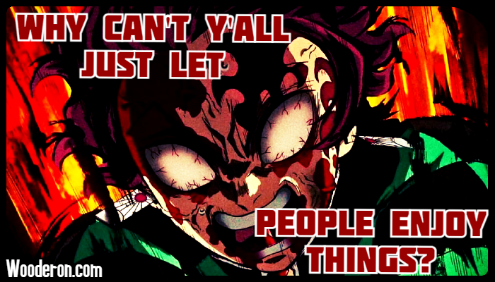 Why can’t y’all just let people enjoy things? – A Richard Wood Text ...